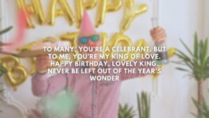 Birthday Wishes For King - Majestic Celebrations